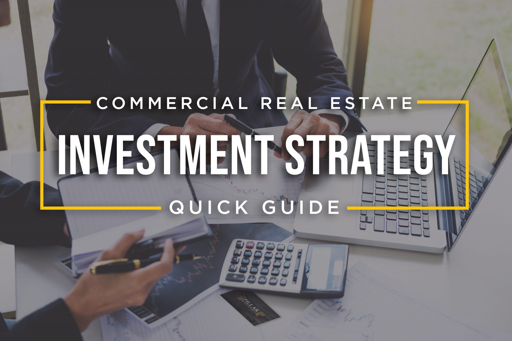 Commercial Real Estate Investment Strategy – Quick Guide – Pillar Real ...